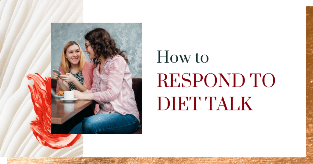How to Respond to Diet Talk | Intuitive Eating Anti-Diet Tips