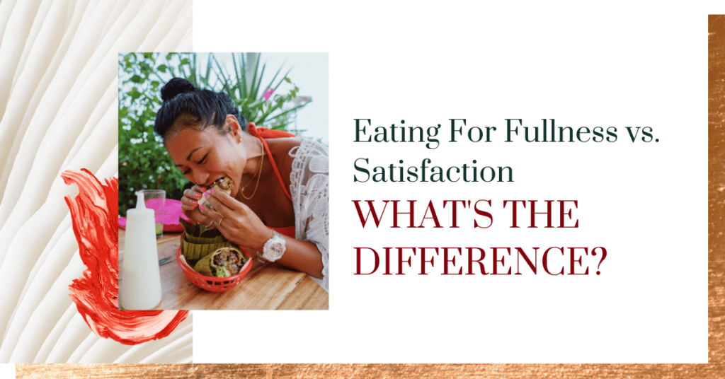 Intuitive Eating: Satisfaction vs. Fullness - What's the Difference?