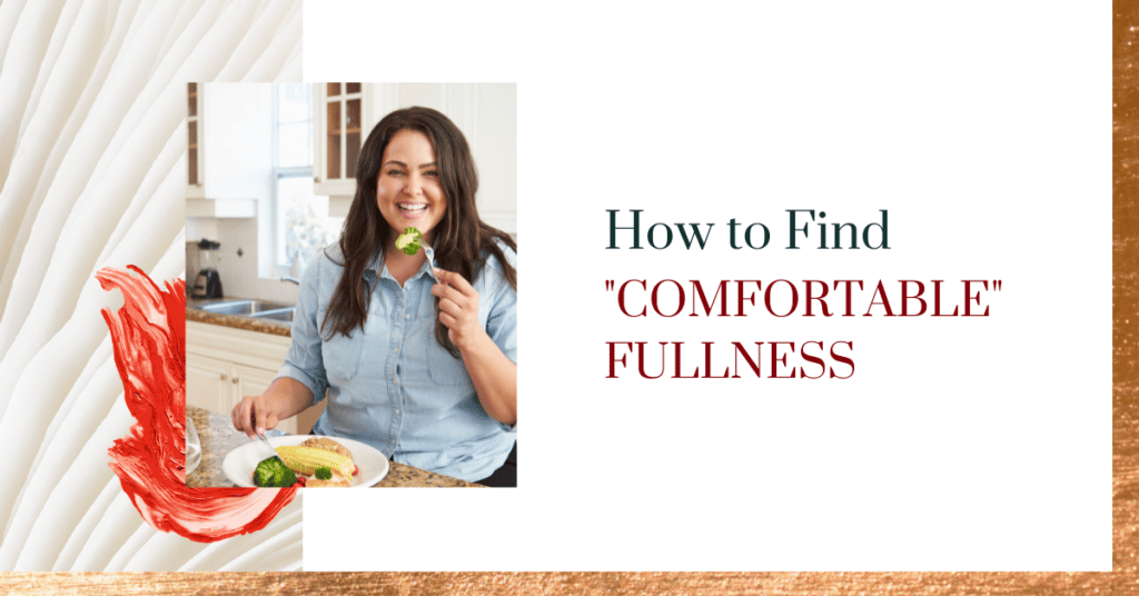 How to Stop Eating When Full & Find Comfortable Fullness
